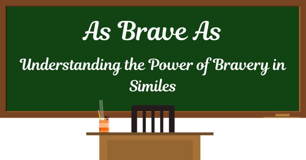 As Brave As: Understanding the Power of Bravery in Similes