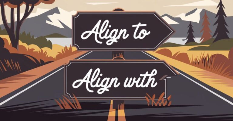 Align to or Align with: What’s The Difference?