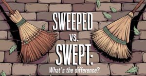 Sweeped Vs Swept: What’s The Difference?