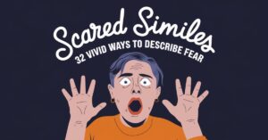 Scared Similes: 32 Vivid Ways to Describe Fear